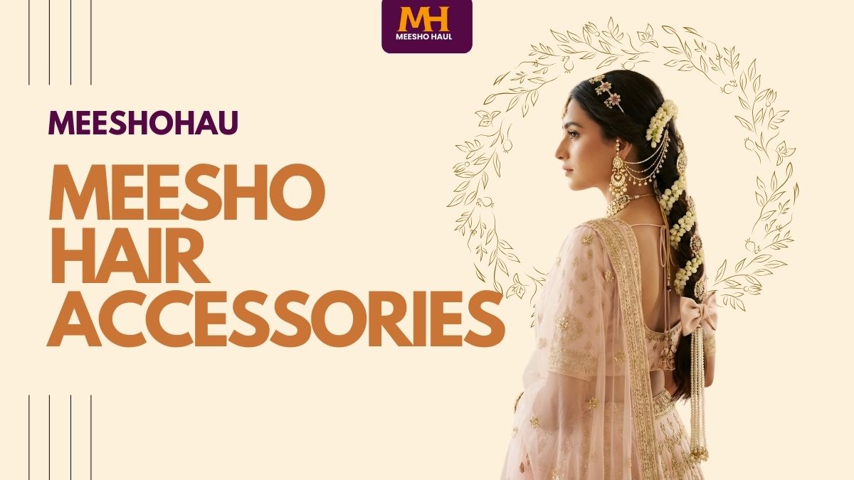 Meesho Hair Accessories – ब्राइडल और डेली यूज़ के ट्रेंडिंग हेयर एक्सेसरीज़